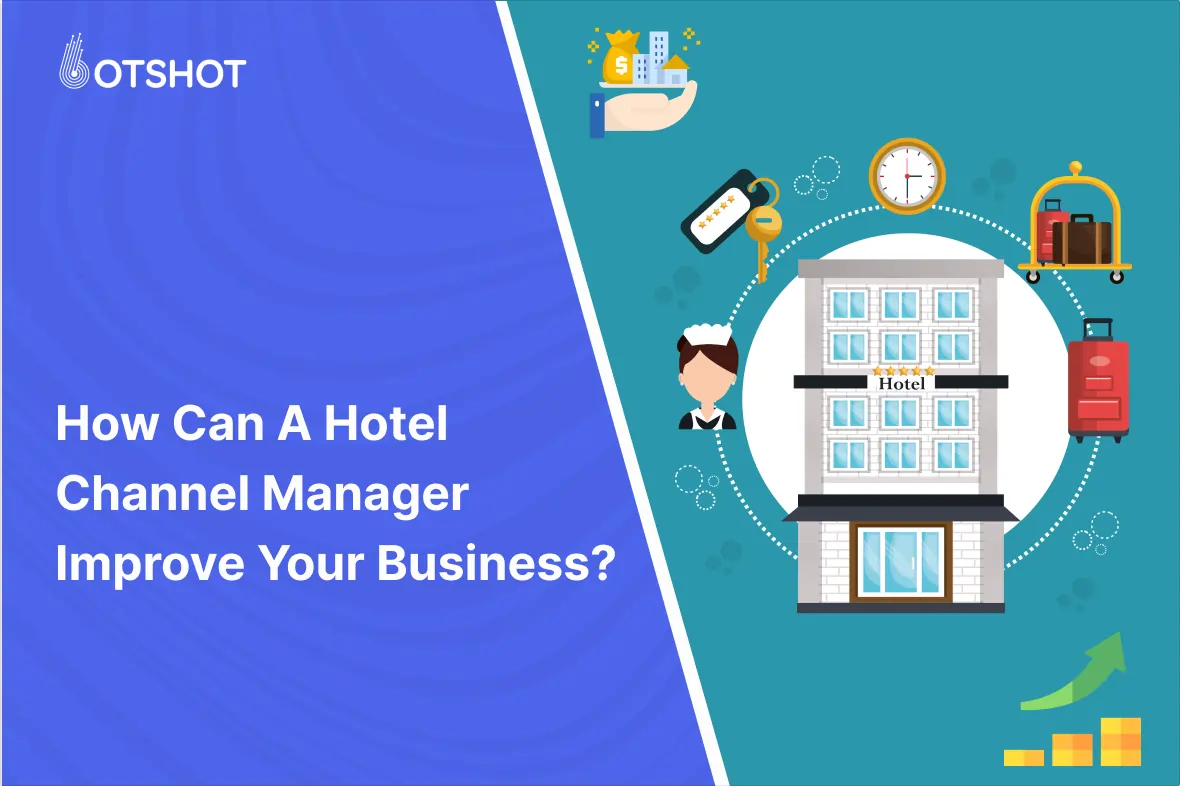 How can a hotel channel manager improve your business?