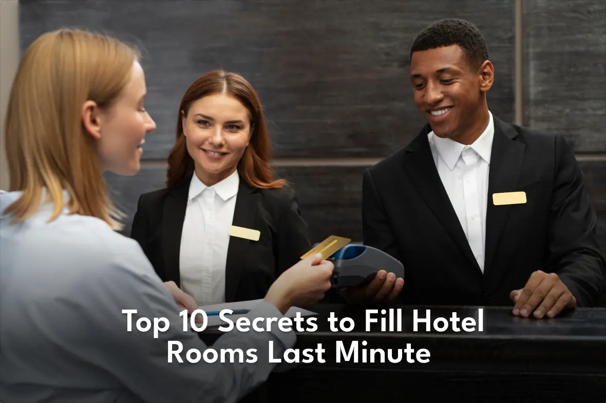 Top 10 Secrets to Fill Hotel Rooms Last Minute
