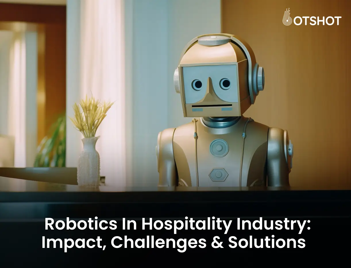 Robotics in Hospitality Industry: Impact, Challenges & Solutions Robotics in Hospitality Industry: Impact, Challenges & Solutions