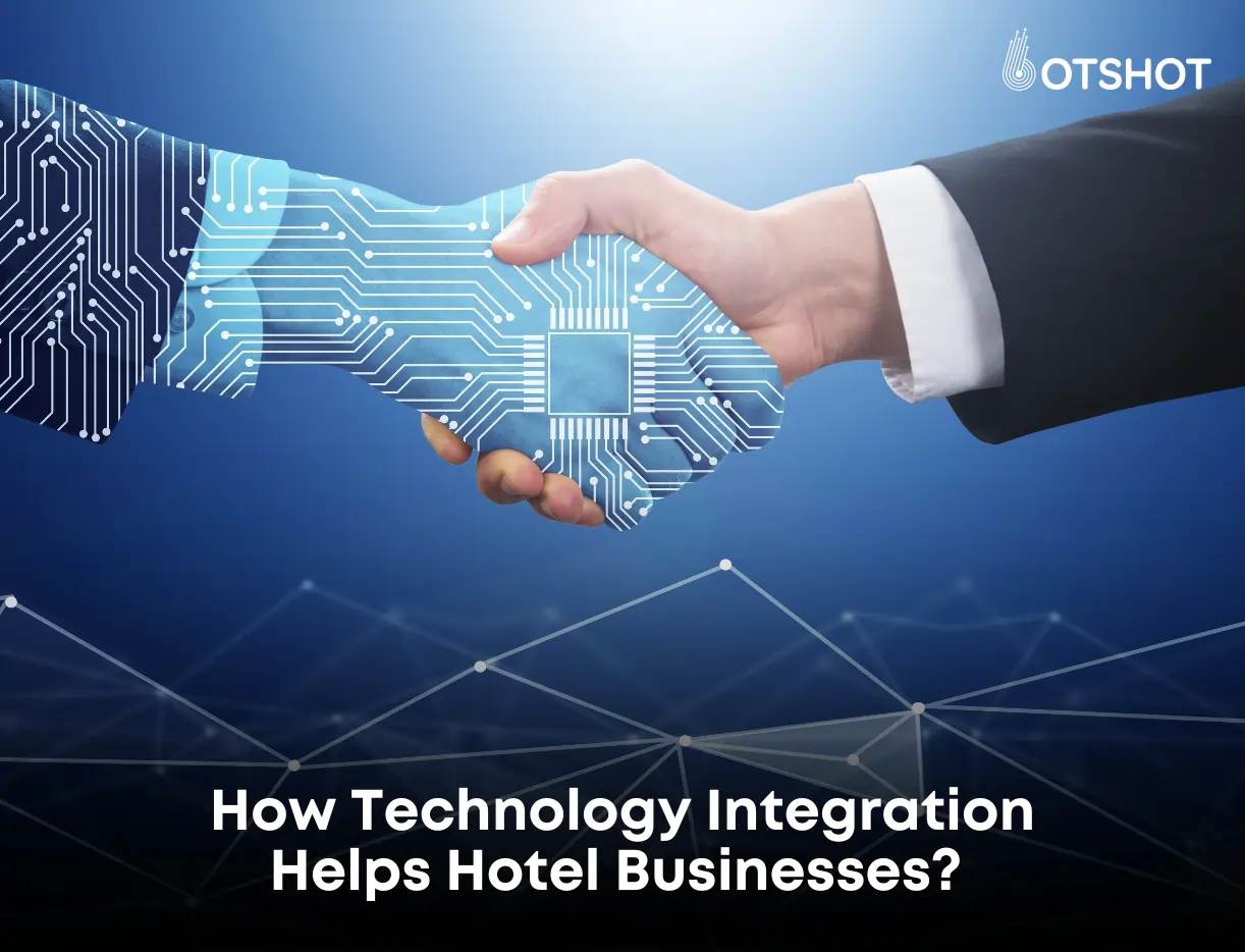 How Technology Integration Helps Hotel Businesses?