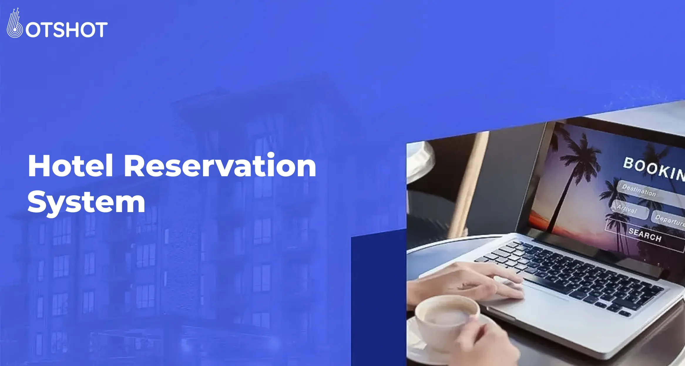 What is Hotel Reservation System? Features & Advantages