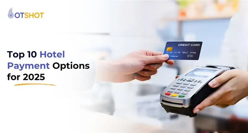 Top 10 Hotel Payment Options for 2025