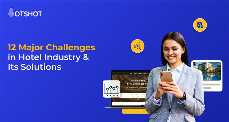 12 Major Challenges in Hotel Industry & Solutions | Hospitality Issues